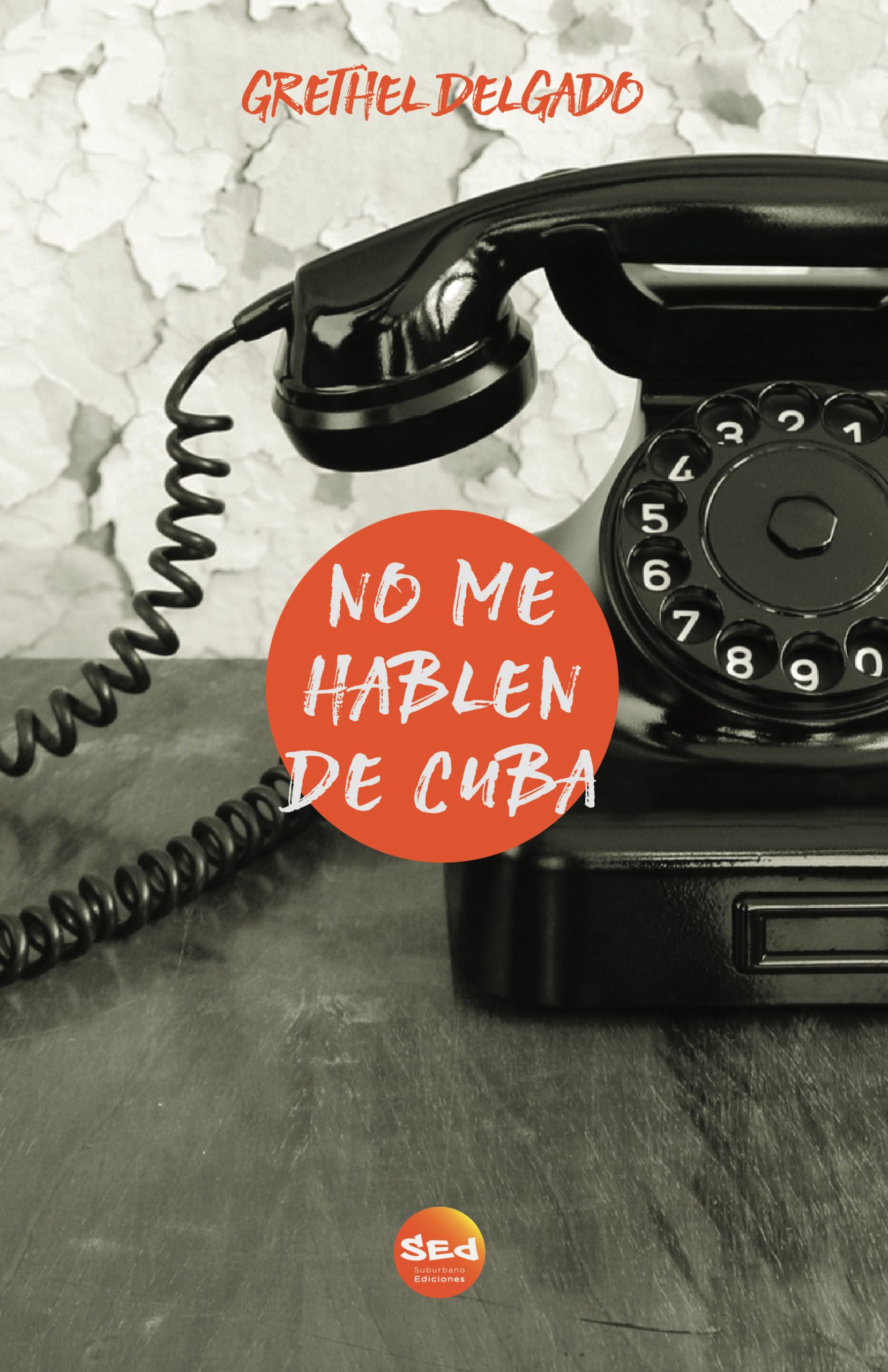 Grethel Delgado publica la novela "No me hablen de Cuba" - Fundación ...
